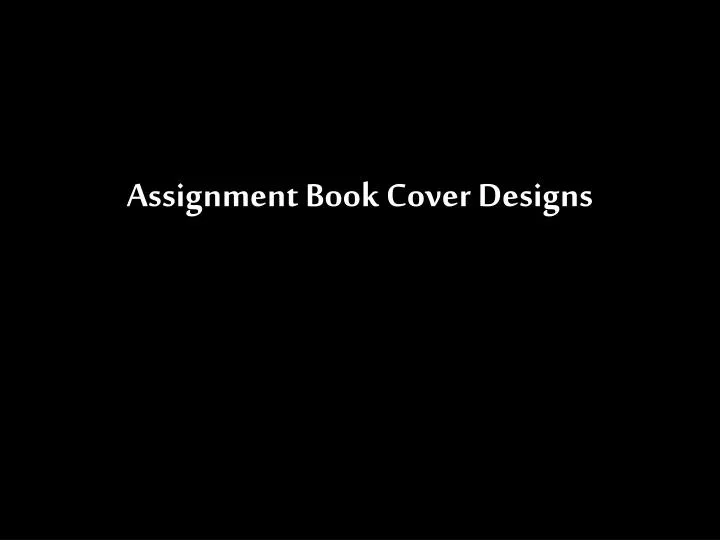 PPT - Assignment Book Cover Designs PowerPoint Presentation, free ...