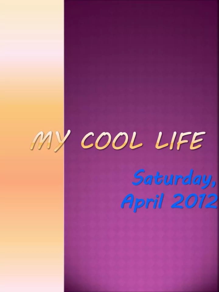 PPT - My Cool Life PowerPoint Presentation, free download - ID:3953163