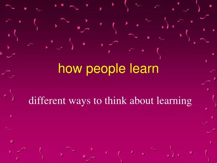 PPT - how people learn PowerPoint Presentation, free download - ID:3953241