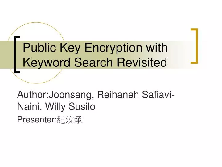 PPT - Public Key Encryption with Keyword Search Revisited PowerPoint Presentation - ID:3955496