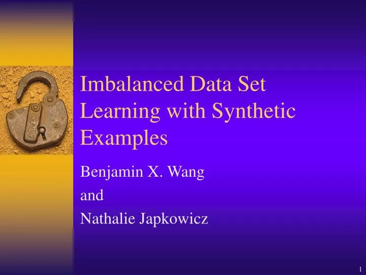 PPT - Imbalanced Data Set Learning with Synthetic Examples PowerPoint Presentation - ID:3955682