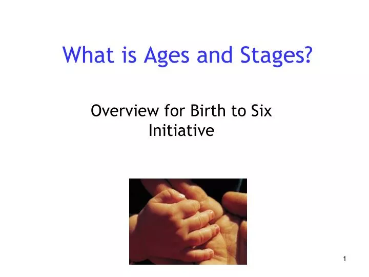 PPT - What is Ages and Stages? PowerPoint Presentation, free download ...