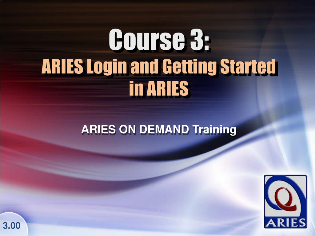 PPT - Course 3: ARIES Login and Getting Started in ARIES PowerPoint ...