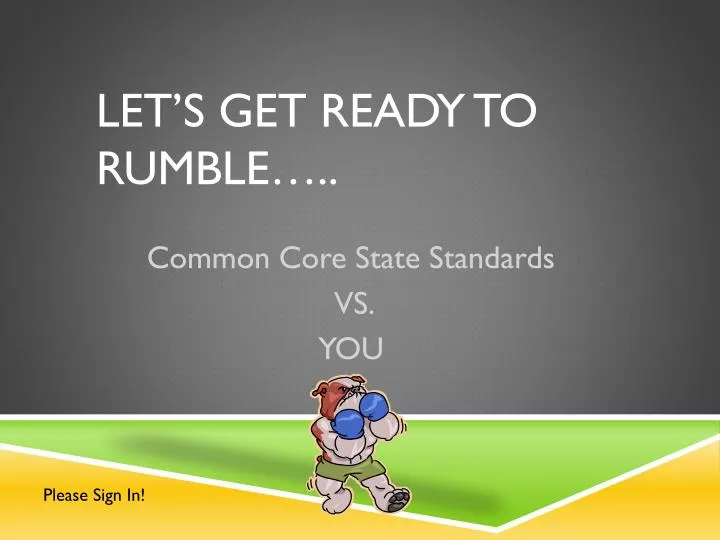 PPT - Let’s Get Ready to Rumble….. PowerPoint Presentation, free ...