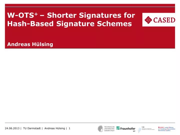 PPT - W-OTS + – Shorter Signatures for Hash-Based Signature Schemes ...