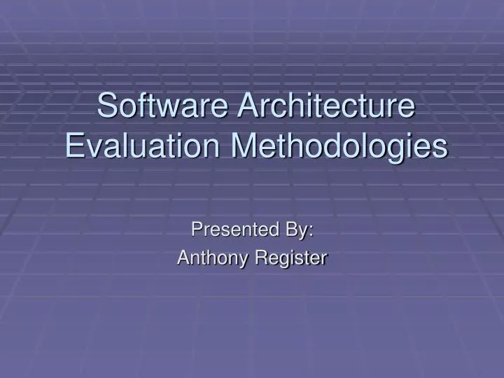 Ppt Software Architecture Evaluation Methodologies Powerpoint Presentation Id 3957832