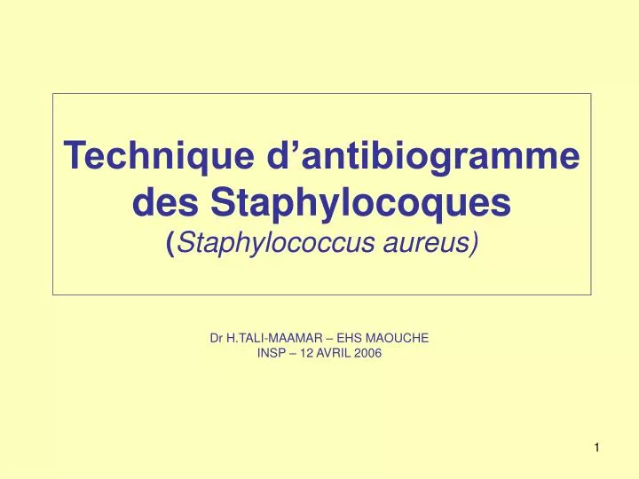 PPT - Technique d’antibiogramme des Staphylocoques ( Staphylococcus ...