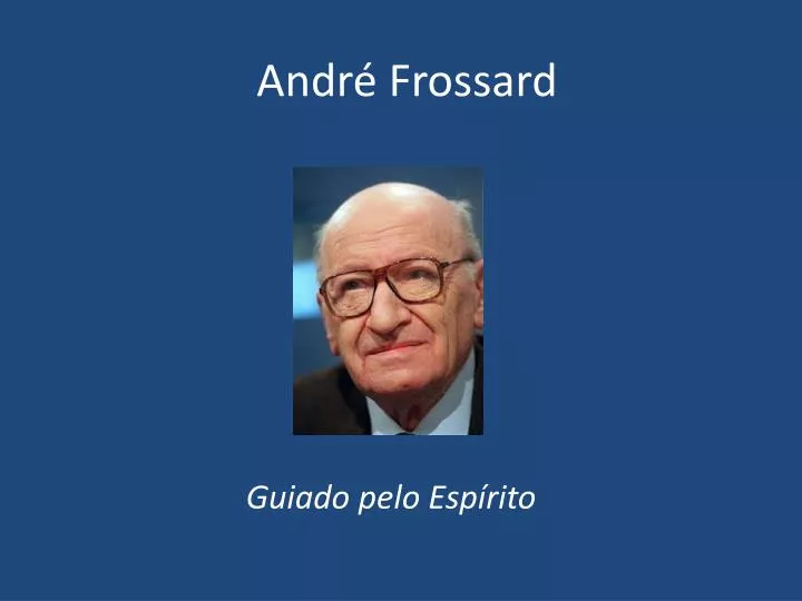 PPT - André Frossard PowerPoint Presentation, free download - ID:3959682