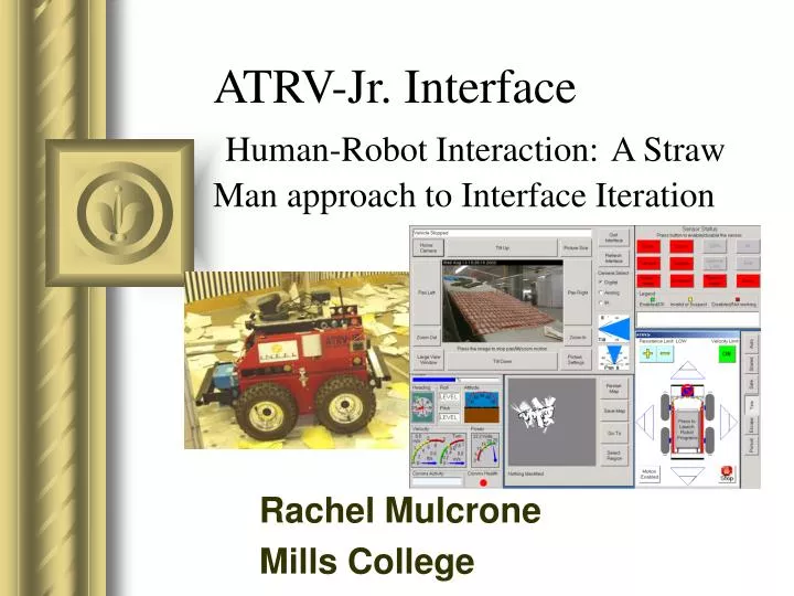 PPT - ATRV-Jr. Interface Human-Robot Interaction: A Straw Man approach ...