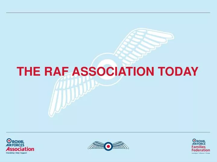 PPT - THE RAF ASSOCIATION TODAY PowerPoint Presentation, free download ...