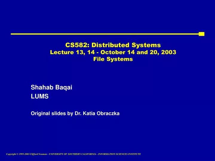Ppt Cs582 Distributed Systems Lecture 13 14 October 14 And 20 2003 File Systems