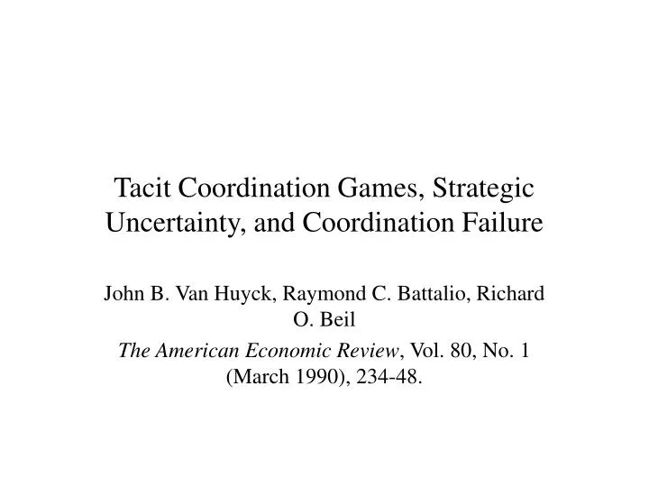 PPT - Tacit Coordination Games, Strategic Uncertainty, and Coordination ...