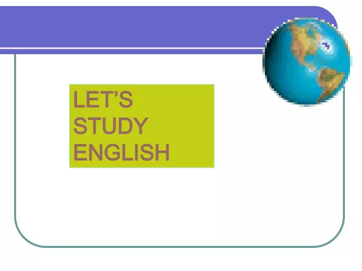 PPT - LETâ€™S STUDY ENGLISH PowerPoint Presentation, free download - ID ...