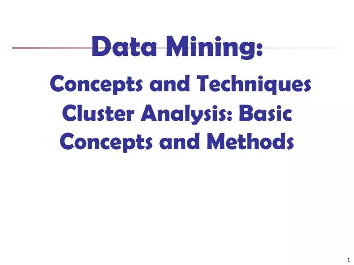 Ppt Data Mining Concepts And Techniques Cluster Analysis Basic Concepts And Methods