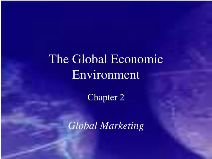 PPT - The Global Economic Environment PowerPoint Presentation, free ...