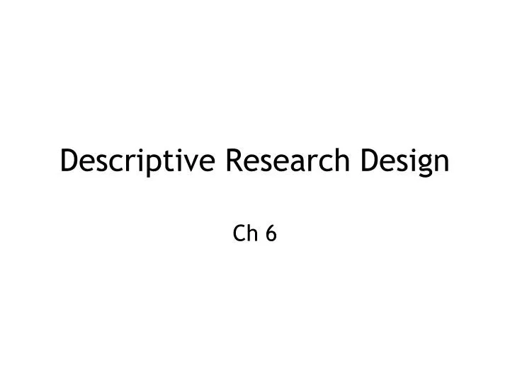 PPT - Descriptive Research Design PowerPoint Presentation, free ...