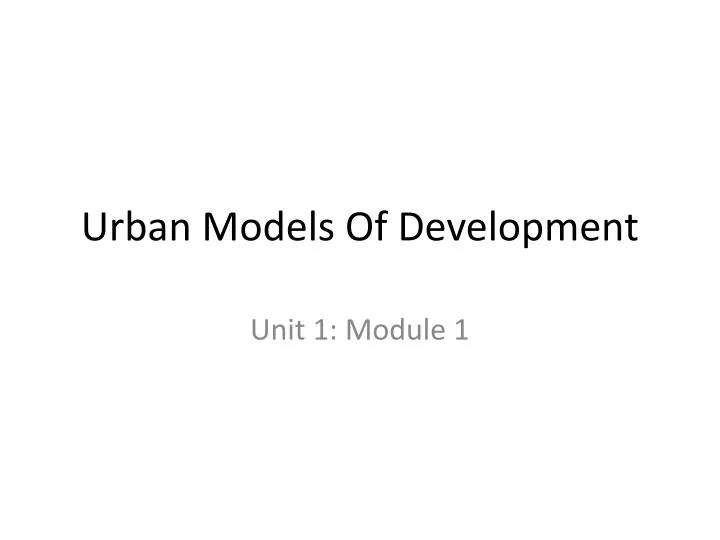 PPT - Urban Models Of Development PowerPoint Presentation, free ...
