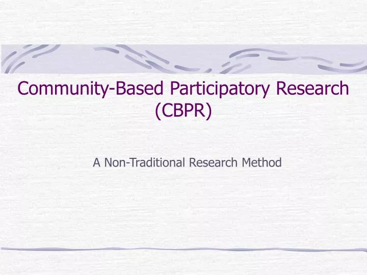 PPT - Community-Based Participatory Research (CBPR) PowerPoint ...