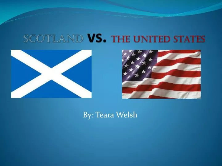 PPT - Scotland vs. the united states PowerPoint Presentation, free ...