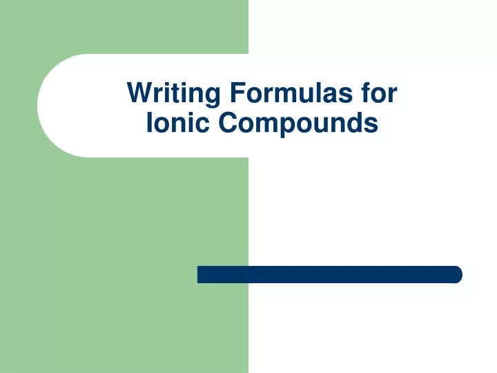 PPT - Writing Formulas for Ionic Compounds PowerPoint Presentation ...