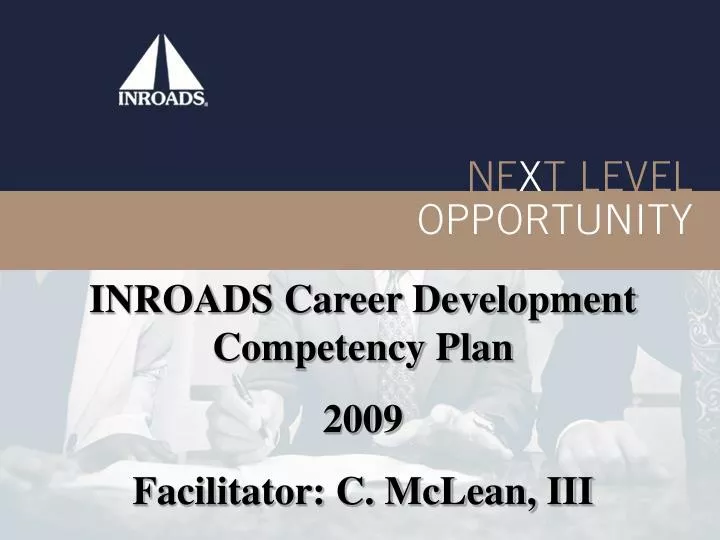 PPT - INROADS Career Development Competency Plan 2009 Facilitator: C. McLean, III PowerPoint ...