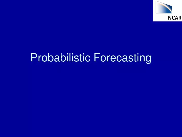 PPT - Probabilistic Forecasting PowerPoint Presentation, free download ...