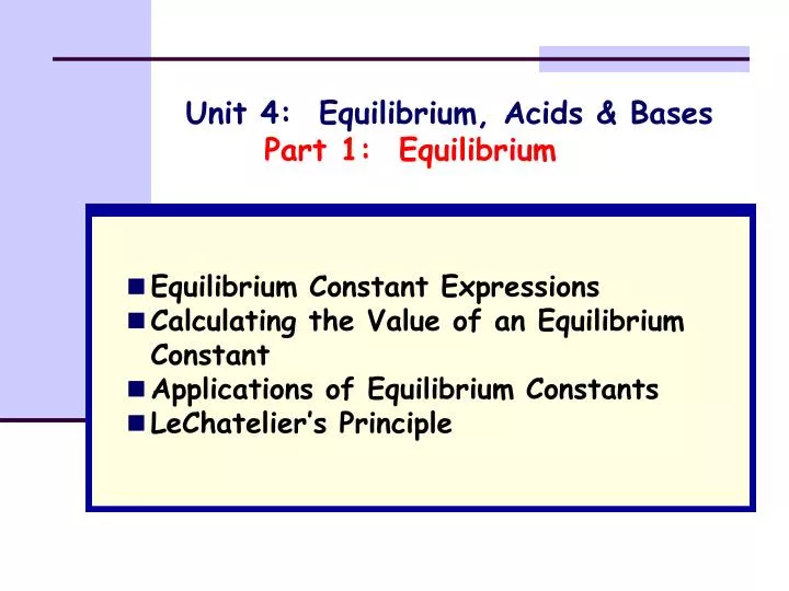 PPT - Unit 4: Equilibrium, Acids & Bases Part 1: Equilibrium PowerPoint ...