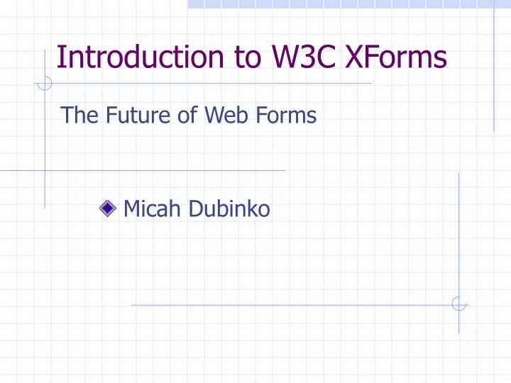 PPT - Introduction to W3C XForms PowerPoint Presentation, free download ...