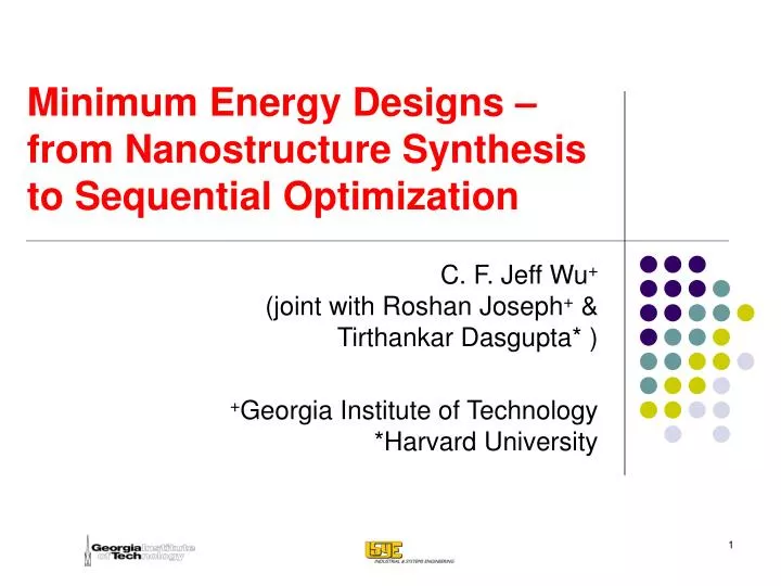 PPT - Minimum Energy Designs â€“ from Nanostructure Synthesis to ...