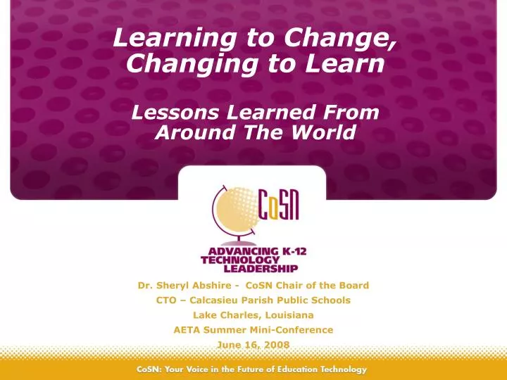 PPT - Learning to Change, Changing to Learn Lessons Learned From Around ...