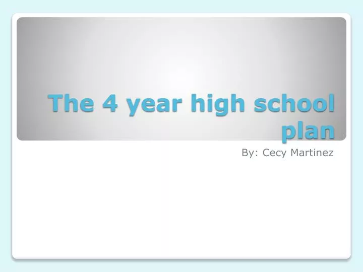 PPT - The 4 year high school plan PowerPoint Presentation, free ...