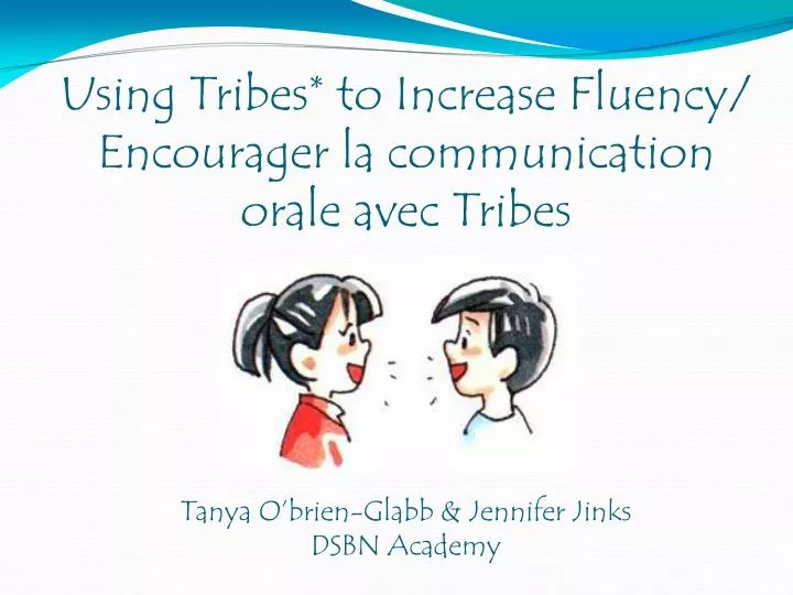 PPT - Using Tribes* to Increase Fluency/ Encourager la communication ...