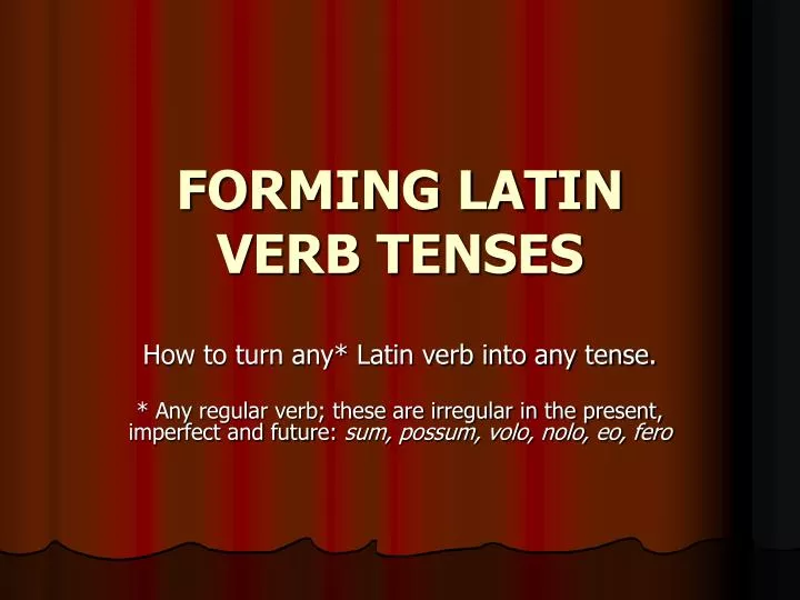 PPT - FORMING LATIN VERB TENSES PowerPoint Presentation, free download ...