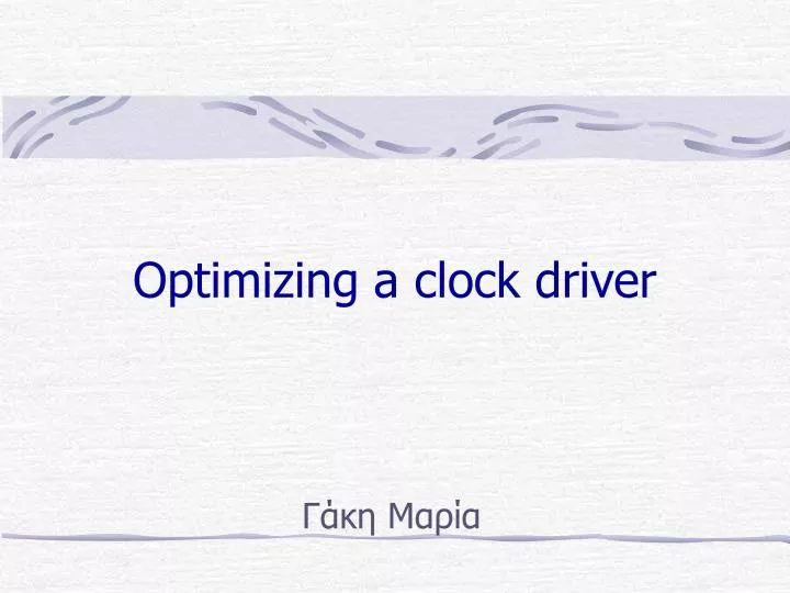 PPT - Optimizing a clock driver PowerPoint Presentation, free download ...