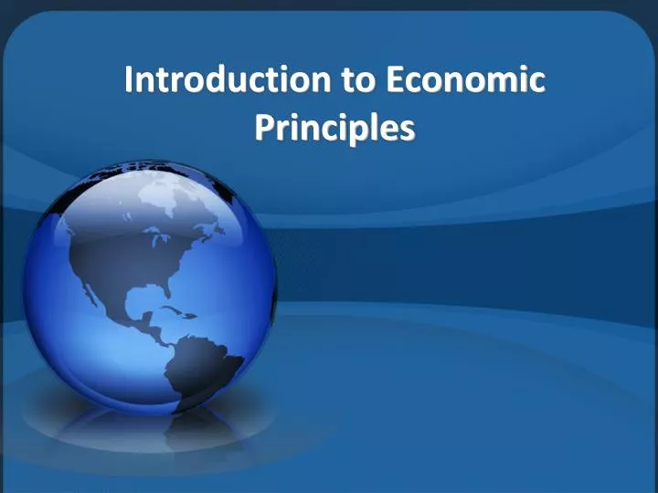 PPT - Introduction to Economic Principles PowerPoint Presentation, free ...