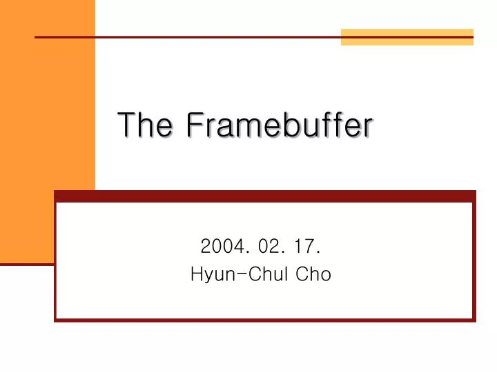 PPT - The Framebuffer PowerPoint Presentation, free download - ID:3984346