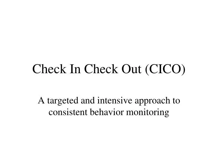 PPT - Check In Check Out (CICO) PowerPoint Presentation, free download ...