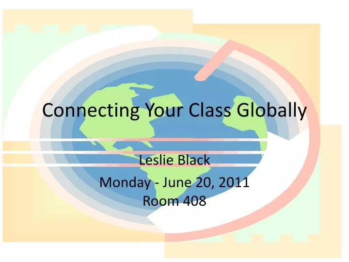 PPT - Connecting Your Class Globally PowerPoint Presentation, free ...