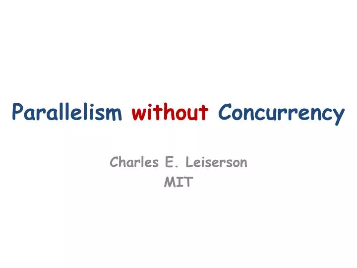 PPT - Parallelism without Concurrency PowerPoint Presentation, free ...