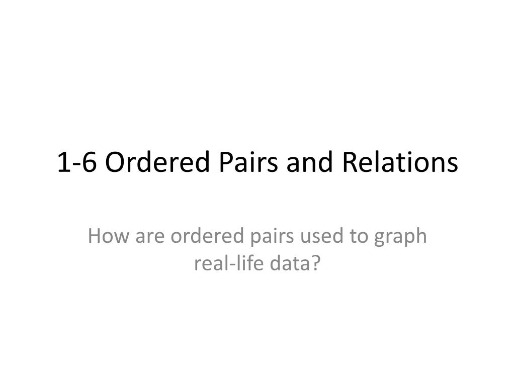 PPT - 1-6 Ordered Pairs and Relations PowerPoint Presentation, free ... PPT - 1-6 Ordered Pairs and Relations PowerPoint Presentation, free ...