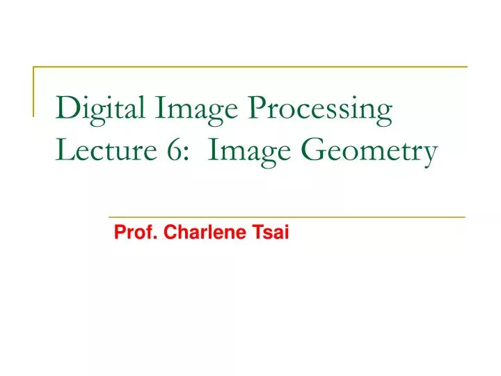 PPT - Digital Image Processing Lecture 6: Image Geometry PowerPoint ...