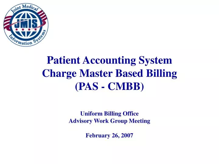 PPT - Patient Accounting System Charge Master Based Billing (PAS - CMBB ...
