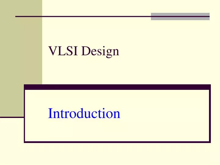 PPT - VLSI Design Introduction PowerPoint Presentation, free download - ID:3990259