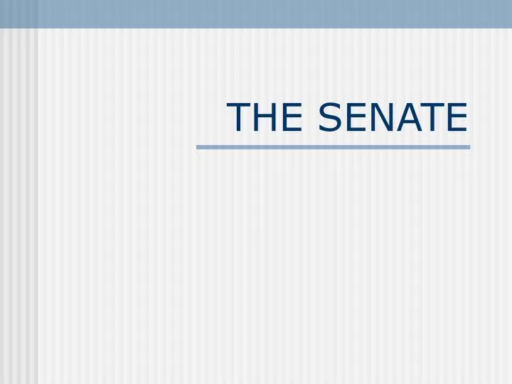 PPT - THE SENATE PowerPoint Presentation, free download - ID:3992265