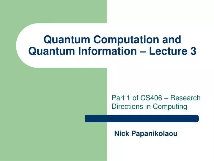 PPT - Quantum Computation and Quantum Information â€“ Lecture 3 ...