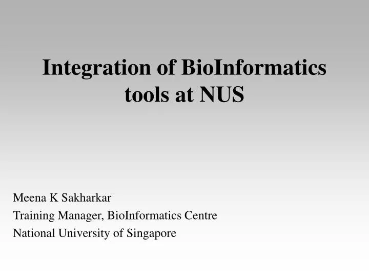 PPT - Integration of BioInformatics tools at NUS PowerPoint ...