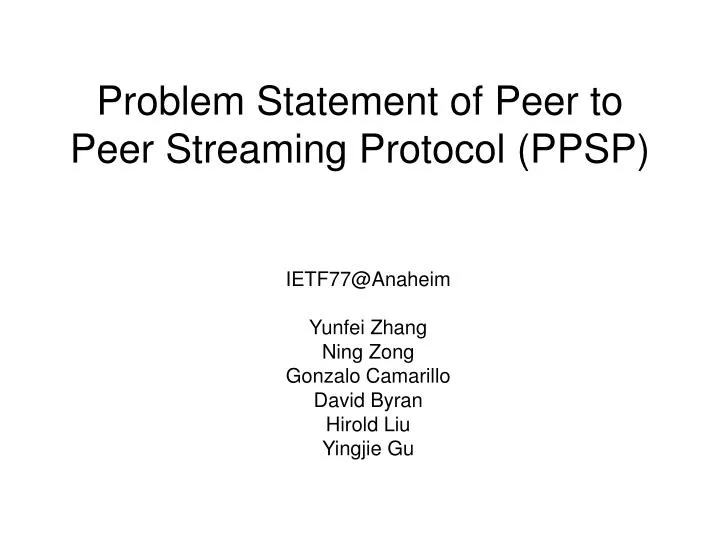 PPT - Problem Statement of Peer to Peer Streaming Protocol (PPSP) PowerPoint Presentation - ID ...