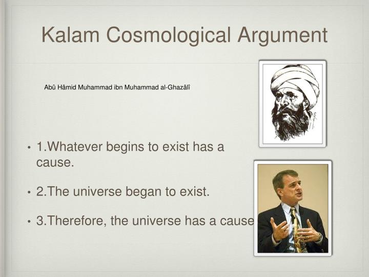 PPT - KALAM COSMOLOGICAL ARGUMENT PowerPoint Presentation - ID:3997297 PPT - KALAM COSMOLOGICAL ARGUMENT PowerPoint Presentation - ID:3997297