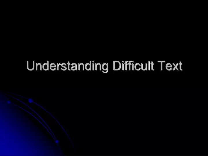 PPT - Understanding Difficult Text PowerPoint Presentation, free ...