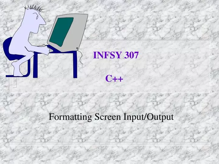 PPT - Formatting Screen Input/Output PowerPoint Presentation, free ...